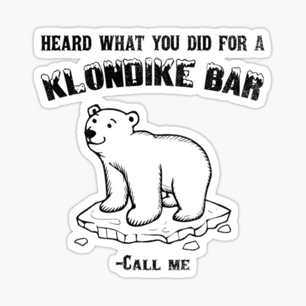 "Heard what you did for a klondike bar Call Me" Sticker for Sale by ...