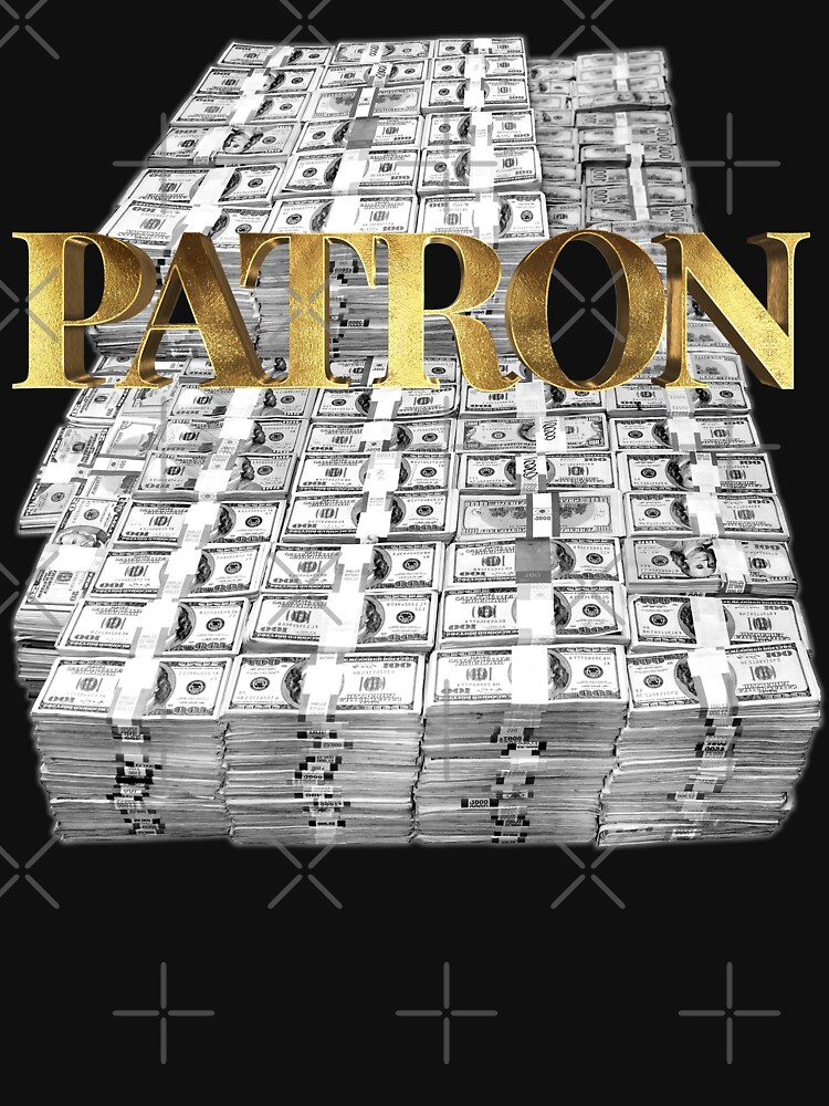 "Patron Gold Money BW" T-shirt for Sale by Under-TheTable | Redbubble ...