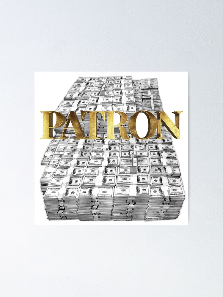 "Patron Gold Money BW" Poster by Under-TheTable | Redbubble