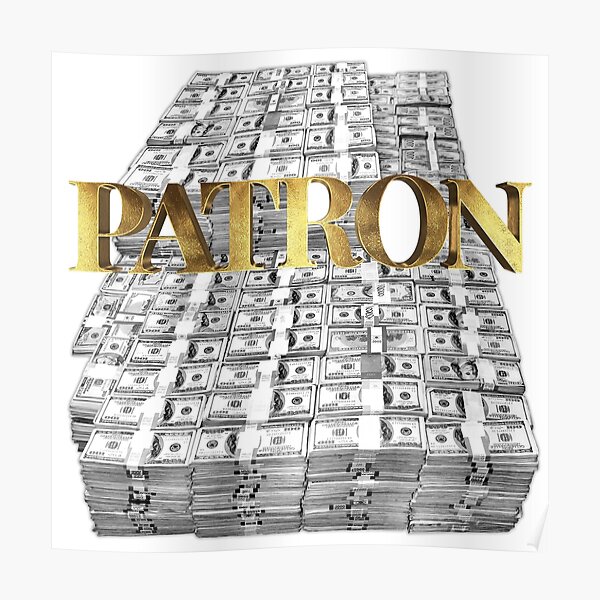 "Patron Gold Money BW" Poster by Under-TheTable | Redbubble