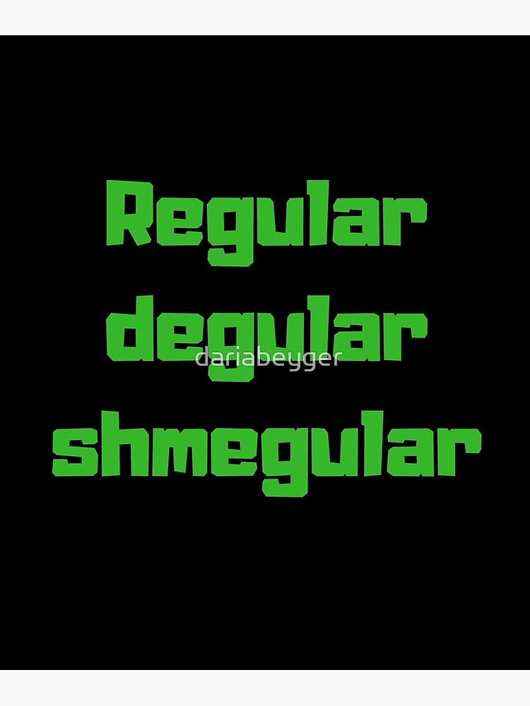 "Regular degular shemgular" Poster for Sale by dariabeyger | Redbubble