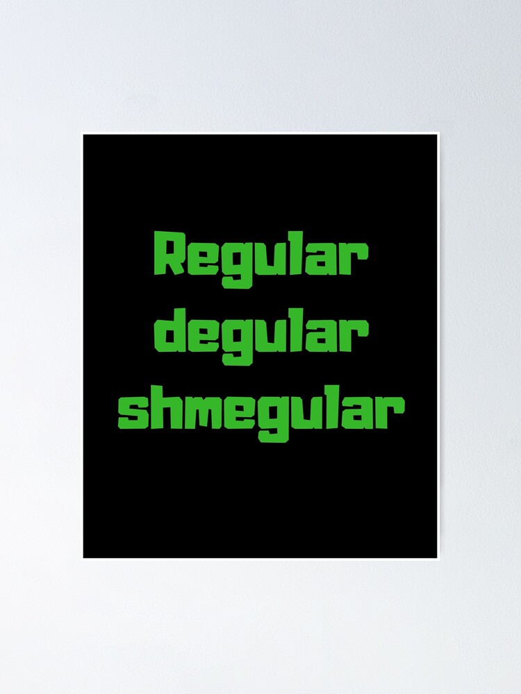 "Regular degular shemgular" Poster for Sale by dariabeyger | Redbubble