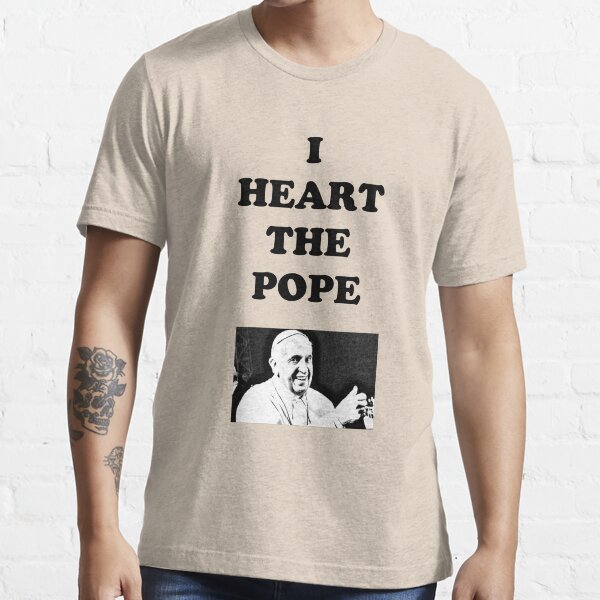 "I Heart The Pope" T-shirt for Sale by Saxivore | Redbubble | i heart ...