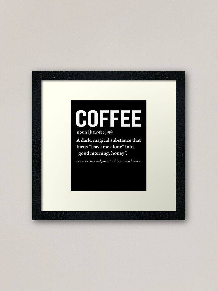 "Coffee Definition Funny Caffeine Lover Word Meaning Gift" Framed Art ...