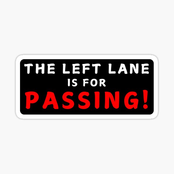 "The Left Lane Is For Passing!" Sticker for Sale by MojaveTradePost ...