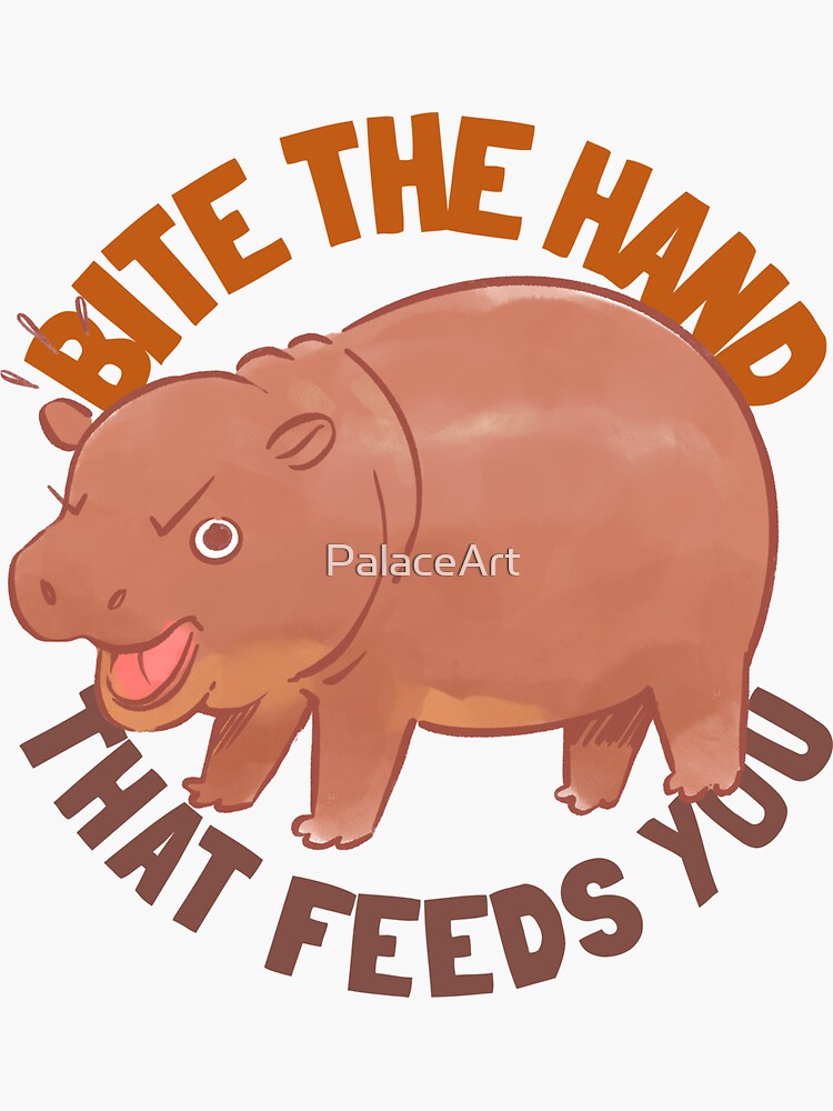 "Moo Deng Bite The Hand That Feeds You" Sticker for Sale by PalaceArt ...