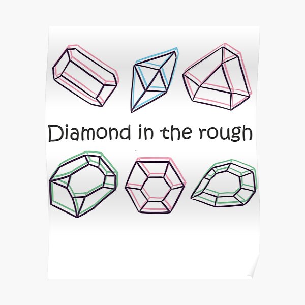 "Diamond in the rough" Poster by oleo79 | Redbubble