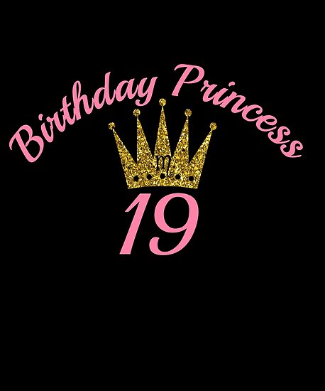 "19th birthday girl Princess" Posters by MisterSmithers | Redbubble