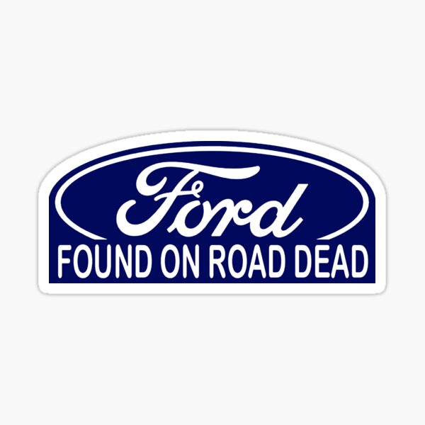 "Found On Road Dead; Ford; Vintage;" Sticker for Sale by StickerApe ...