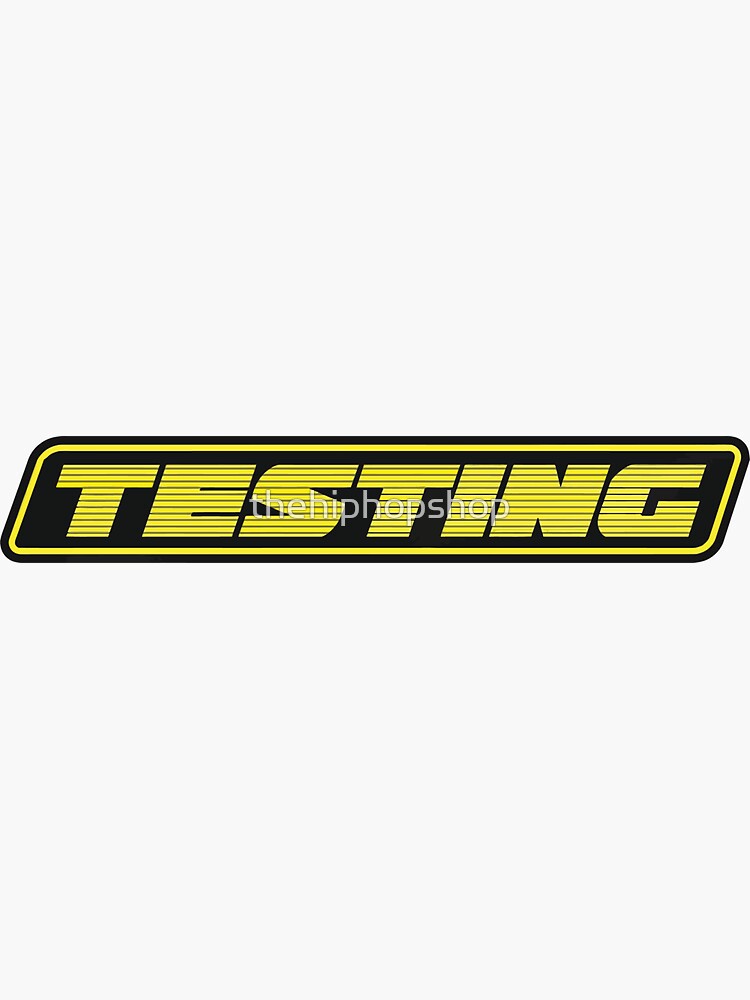"Testing" Sticker for Sale by thehiphopshop | Redbubble