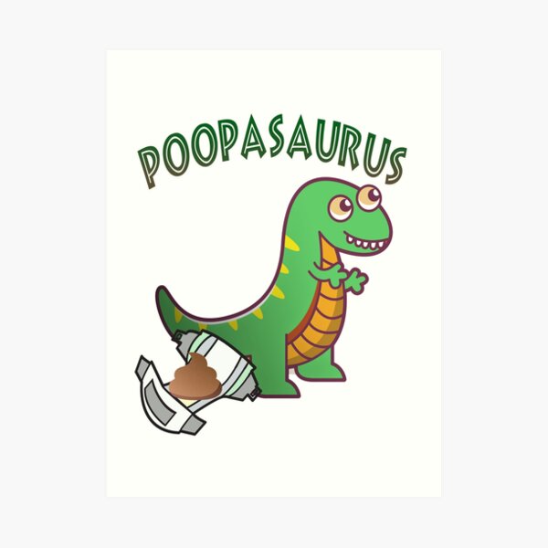 "Poopasaurus Funny Pooping Dinosaur Baby Poop Design" Art Print by ...