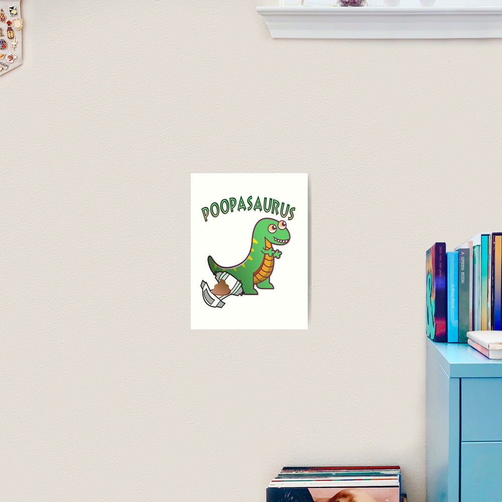 "Poopasaurus Funny Pooping Dinosaur Baby Poop Design" Art Print by ...