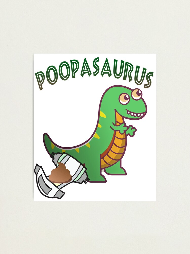 "Poopasaurus Funny Pooping Dinosaur Baby Poop Design" Photographic ...