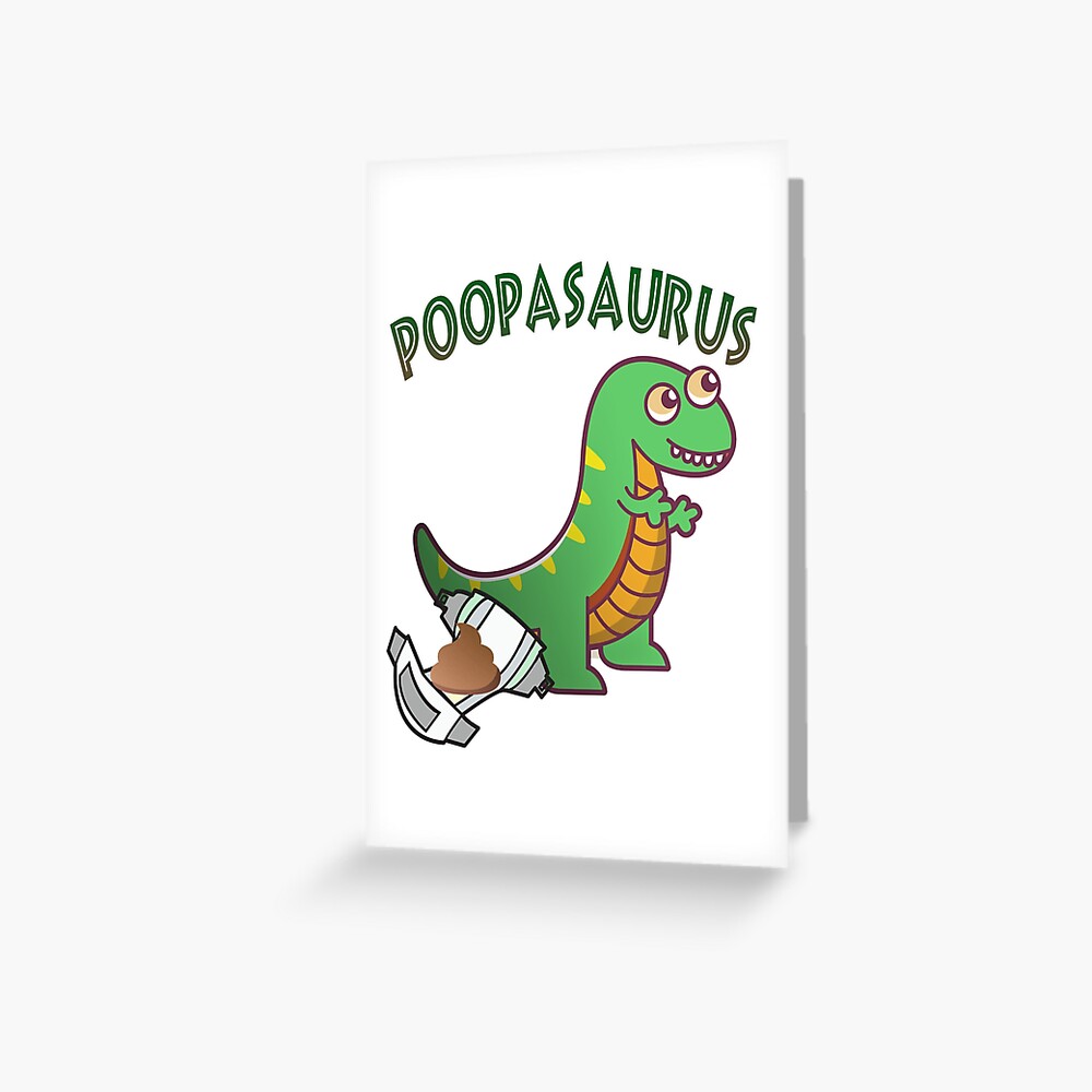 "Poopasaurus Funny Pooping Dinosaur Baby Poop Design" Greeting Card by ...