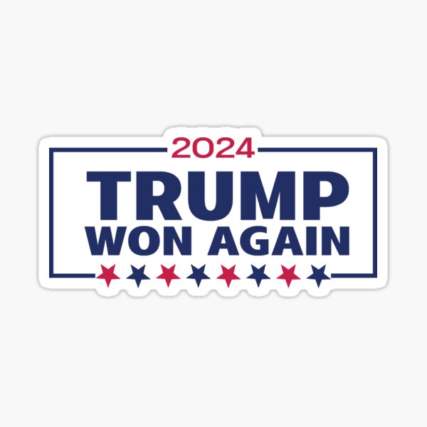 "Trump Won Again, Donald Trump MAGA 2024, Trump We Won" Sticker for ...