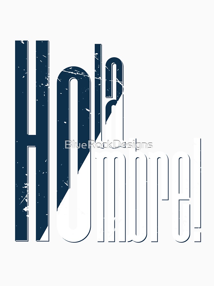 ""Hello, Man!" In Spanish" T-shirt for Sale by BlueRockDesigns ...