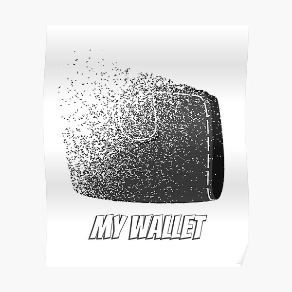 "Wallet Disintegration Meme" Poster by BlueRockDesigns | Redbubble