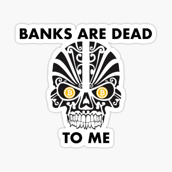 "BITCOIN Banks Are Dead to ME" Sticker for Sale by BitcoinBros | Redbubble