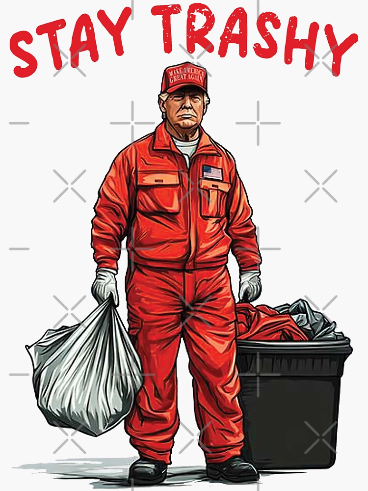 "Stay Trashy Donald Trump - Garbage Collector Trump" Sticker for Sale ...