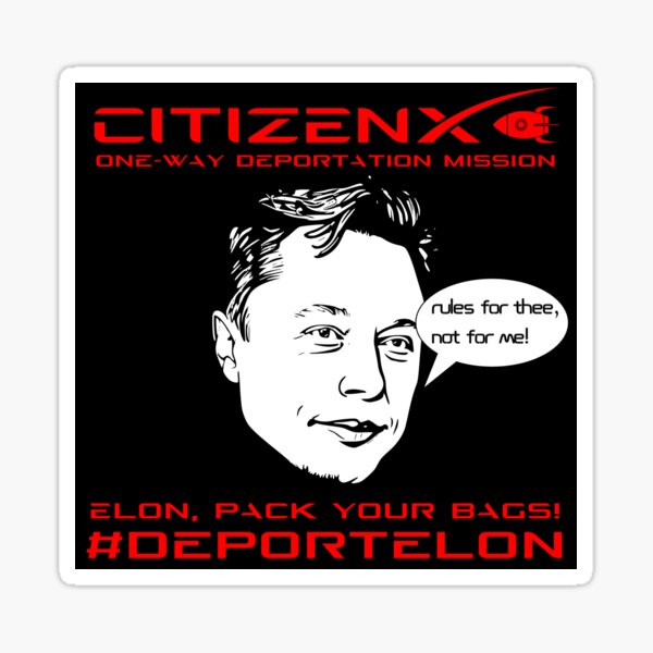 "#DEPORT ELON hashtag sticker - CitizenX One-Way Deportation Mission ...
