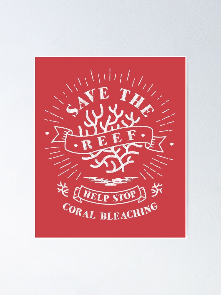 "Save the Coral Reef, Help Stop Coral Bleaching" Poster by Bangtees ...