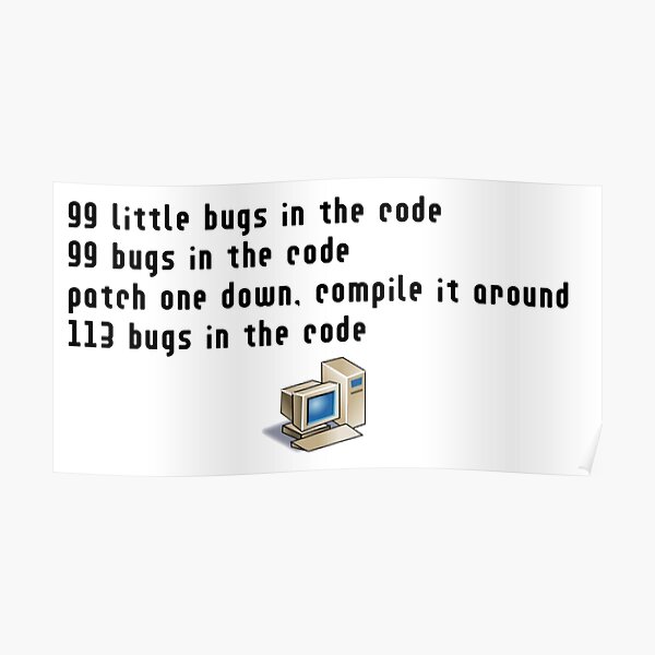 "Programmer Humor - 99 bugs in the code" Poster for Sale by p0pculture3 ...
