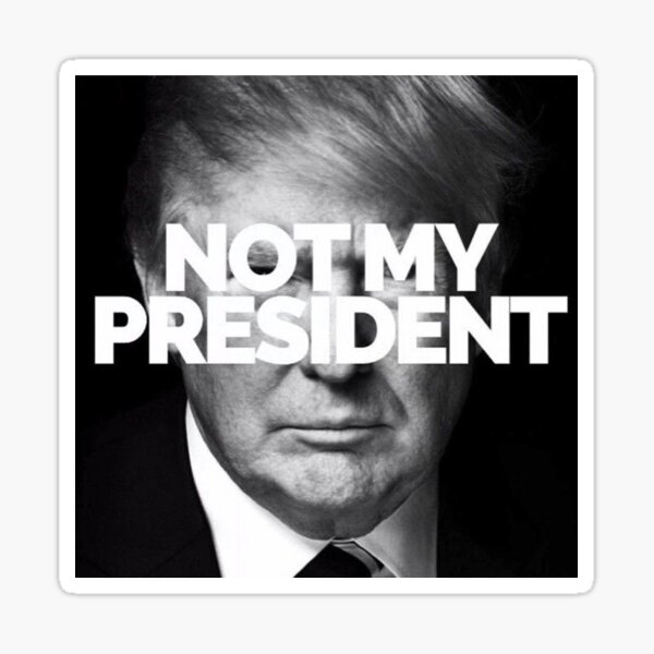 "Not My President " Sticker for Sale by Mseabro | Redbubble
