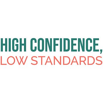 "funny self-love quotes high confidence, low standards" Sticker for ...