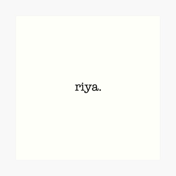 "riya" Art Print for Sale by stuffsaralikes | Redbubble