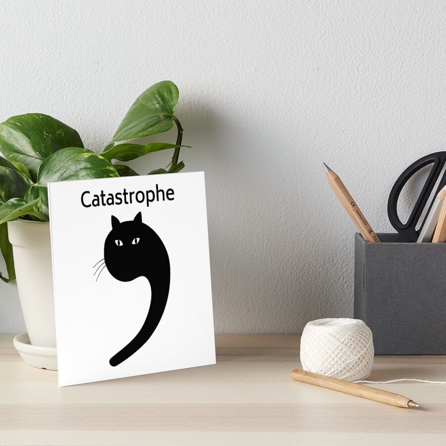 "Cat as apostrophe funny typography catastrophe" Art Board Print by ...