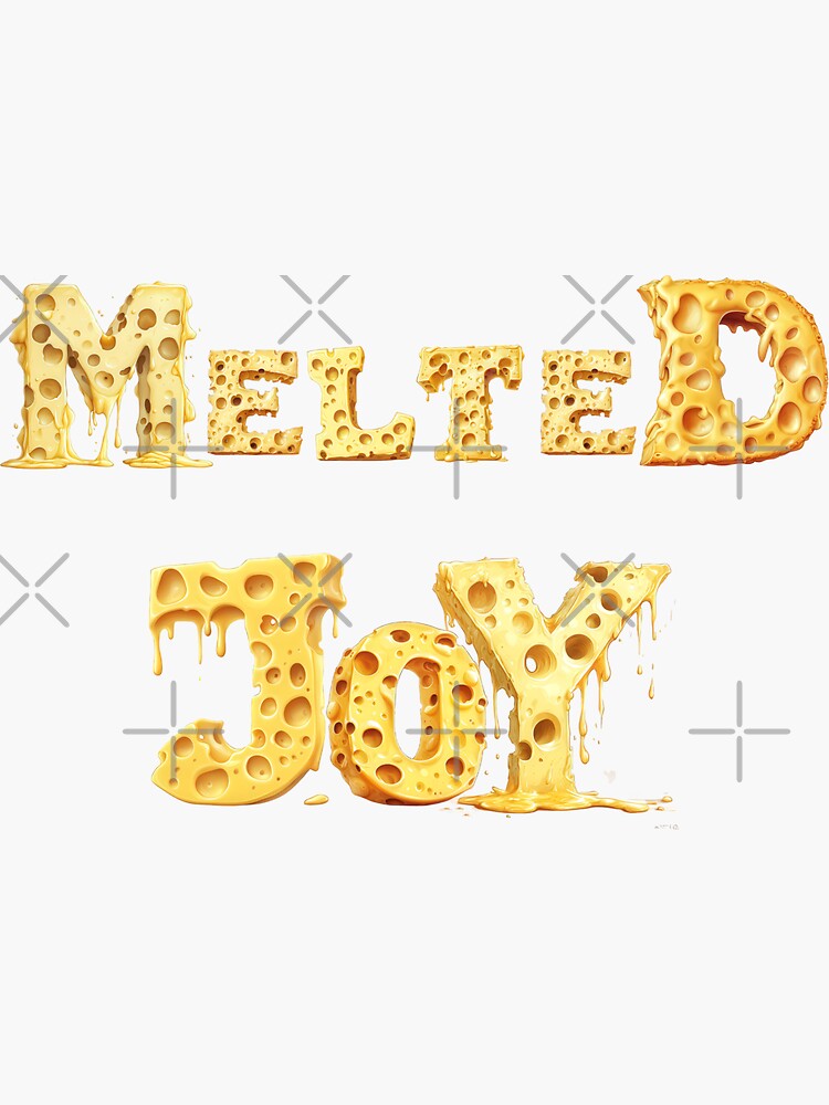 "Melted Joy Cheese – Creamy & Smooth Cheese for Every Occasion" Sticker ...