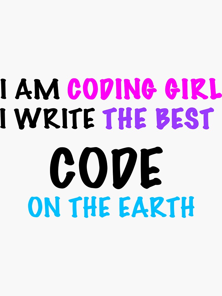 I Am Coding Girl I Write The Best Code Sticker Sticker For Sale By Keeponcoding Redbubble