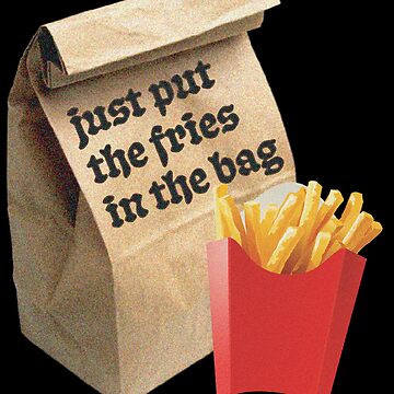"Put The Fries In The Bag" Sticker for Sale by IvoryStudiosAZ | Redbubble