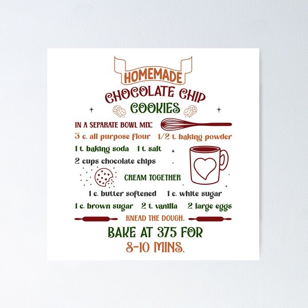 "Homemade chocolate chip cookies recipe" Poster for Sale by ...