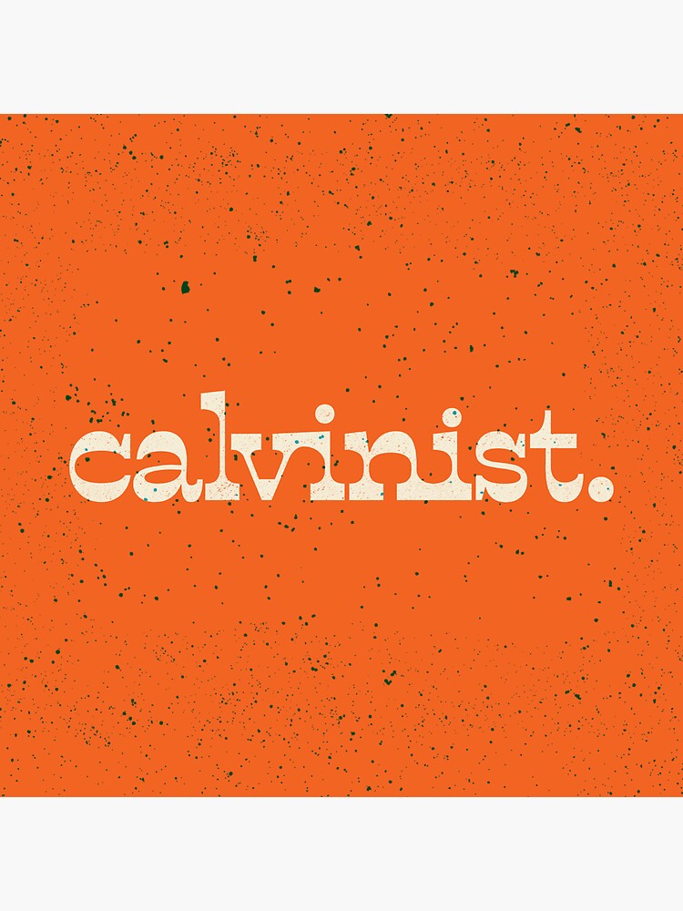 "Calvinist." Sticker for Sale by reformed-goods | Redbubble