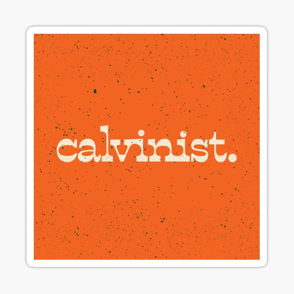 "Calvinist." Sticker for Sale by reformed-goods | Redbubble
