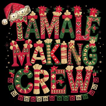 "Tamale Making Crew - A fun gift for anyone who loves the holiday ...