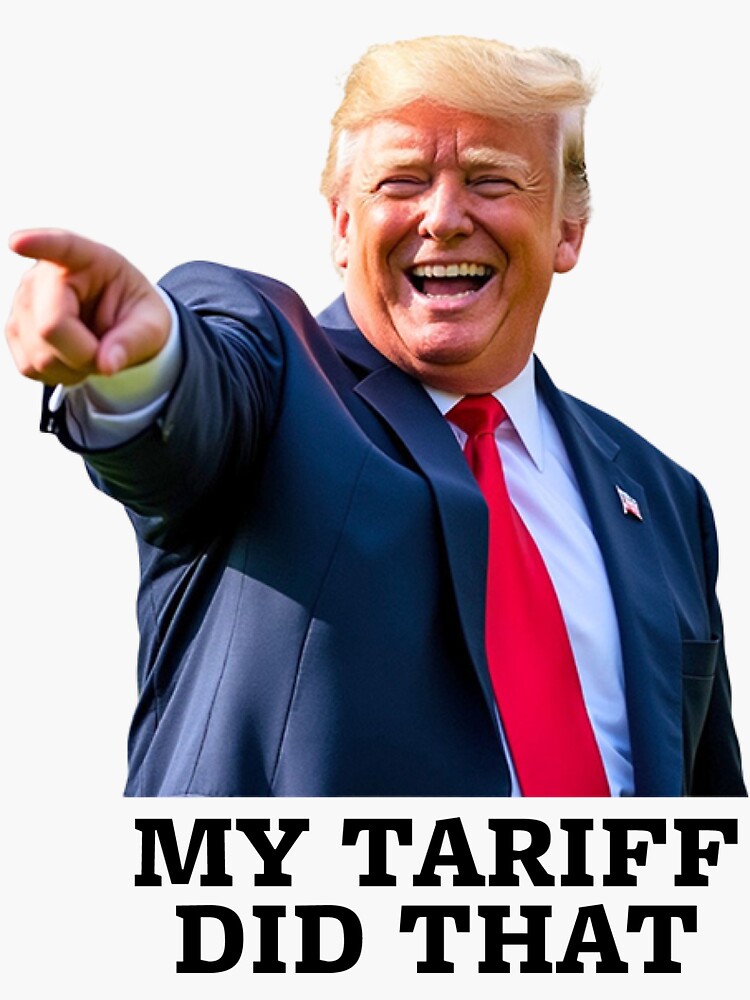"Donald Trump My Tariff Did That " Sticker for Sale by CekDesigns ...