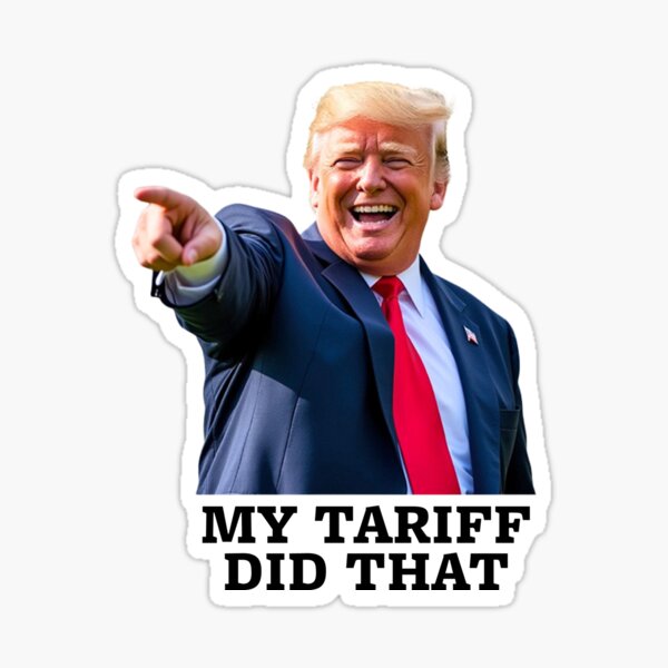 "Donald Trump My Tariff Did That " Sticker for Sale by CekDesigns ...