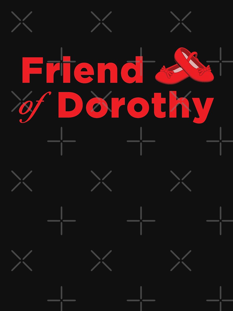 "Friend of Dorothy" T-shirt for Sale by lazarusheart | Redbubble ...
