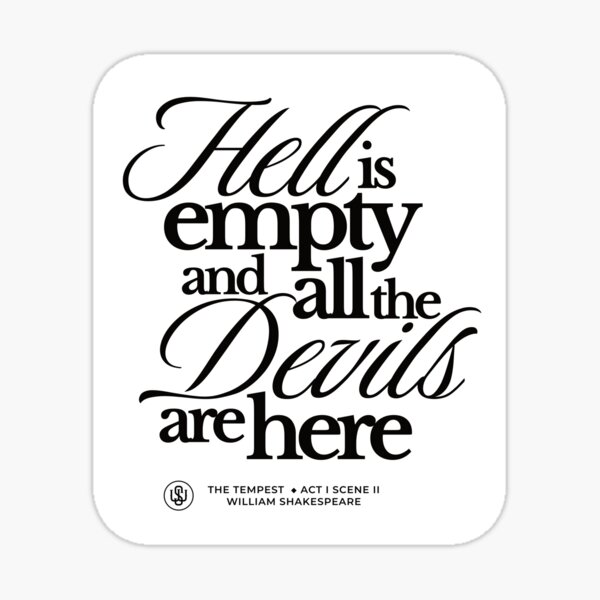 "Hell is empty and all the devils are here - The Tempest - William ...