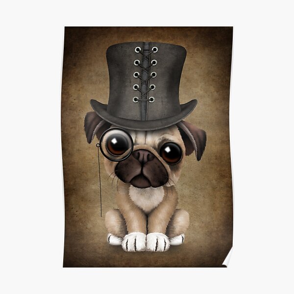 "Cute Pug Puppy Dog with Monocle and Top Hat " Poster by JeffBartels ...