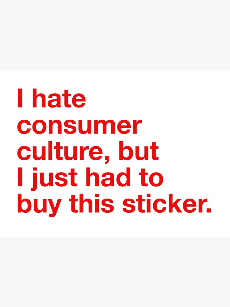 "Consumer Culture (sticker)" Sticker for Sale by Pinfeather24 | Redbubble
