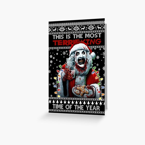 "This is the terrifying time of the year Terrifier" Greeting Card for ...