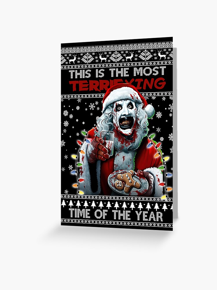 "This is the terrifying time of the year Terrifier" Greeting Card for ...