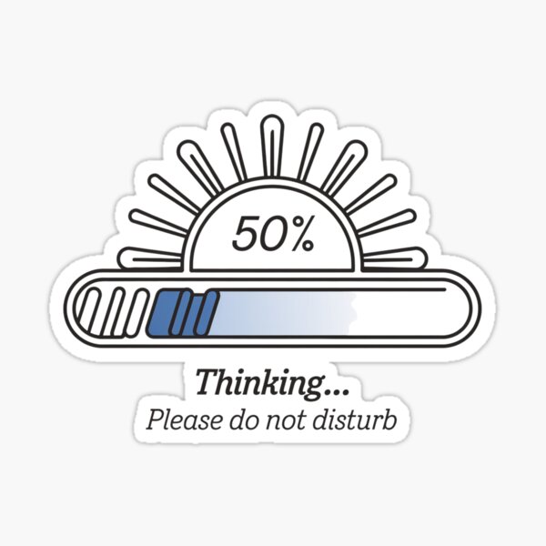 "50% Thinking in Progress" Sticker for Sale by Lily-and-Lyle | Redbubble