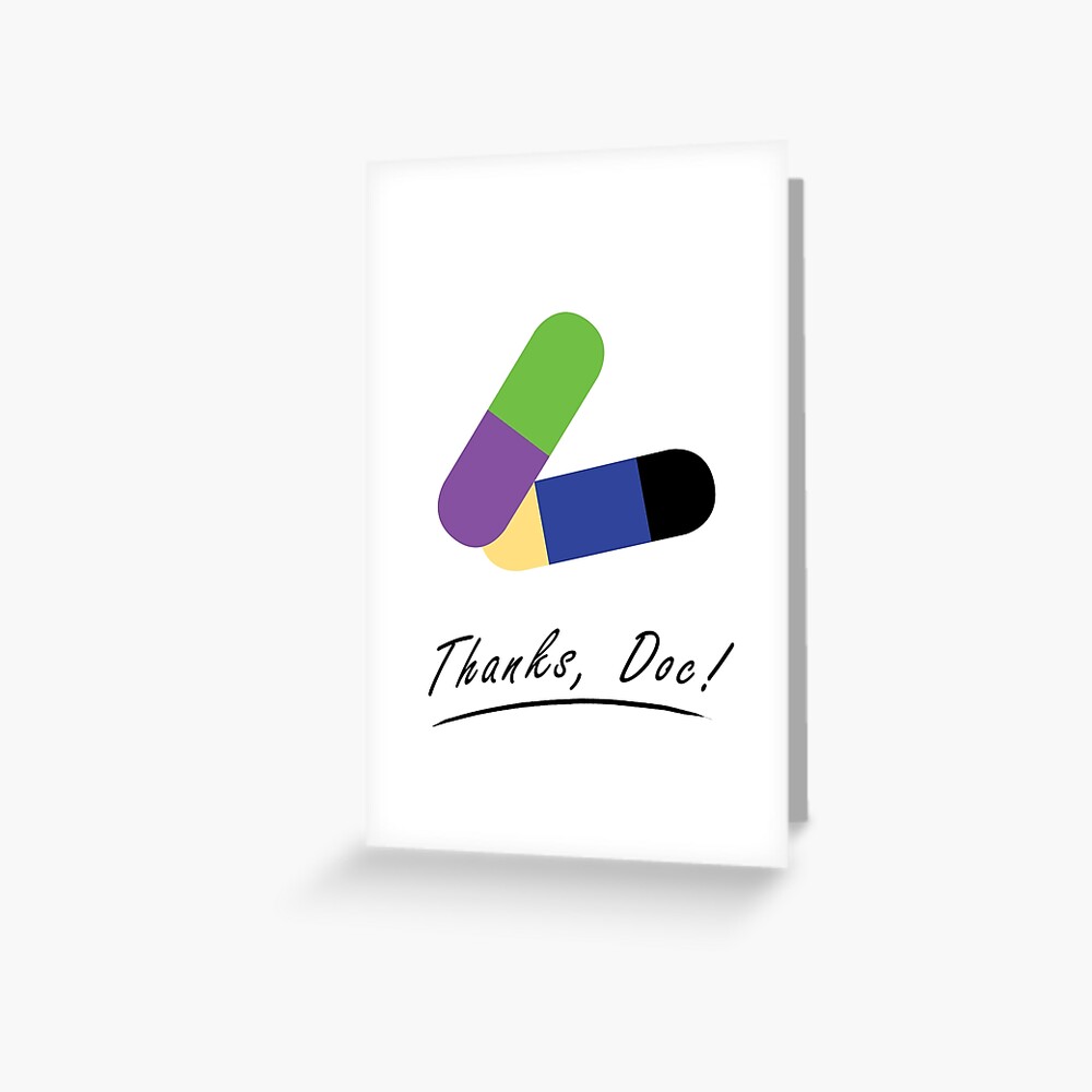 "Thanks, Doc! - Daily Dose " Greeting Card for Sale by SukiWukiDookie ...