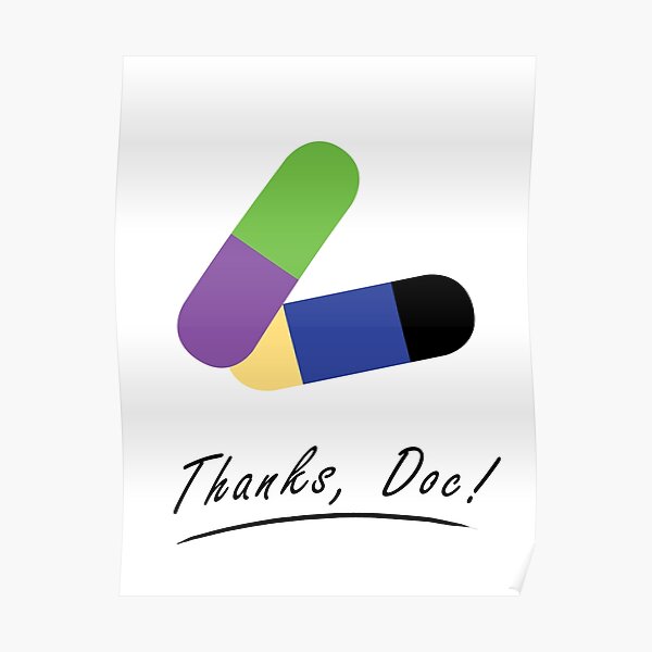 "Thanks, Doc! - Daily Dose " Poster for Sale by SukiWukiDookie | Redbubble