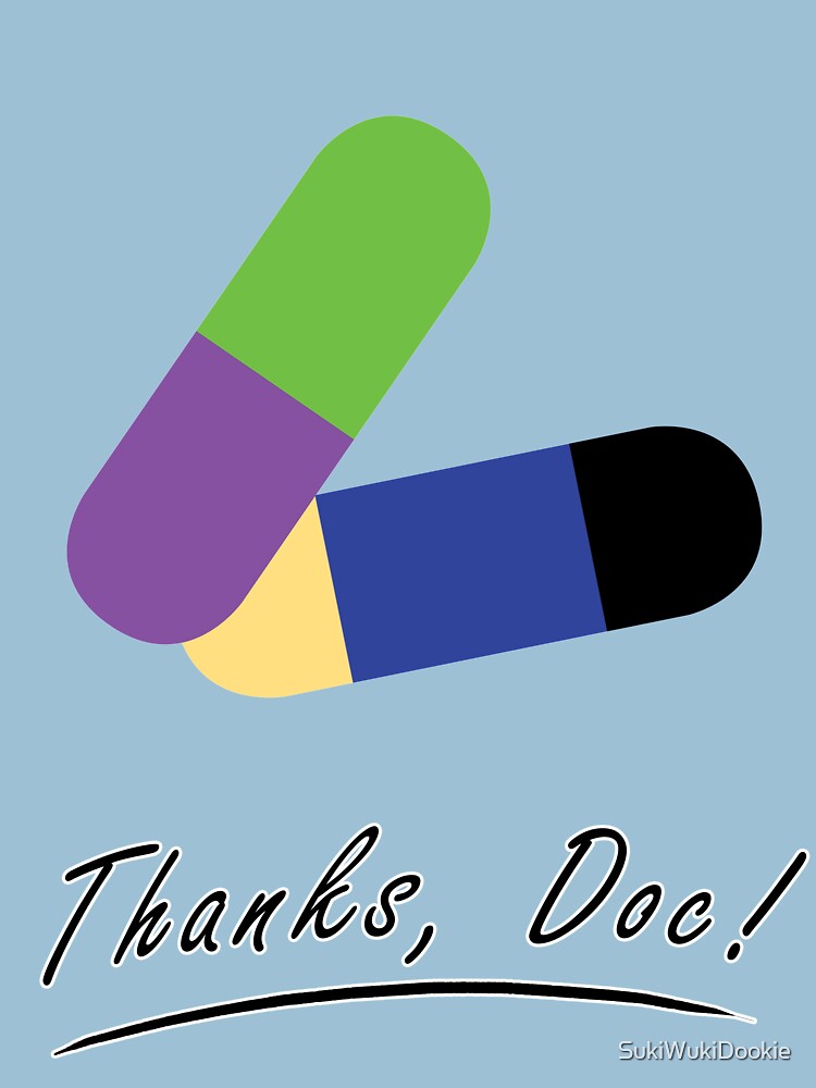 "Thanks, Doc! - Daily Dose " T-shirt for Sale by SukiWukiDookie ...