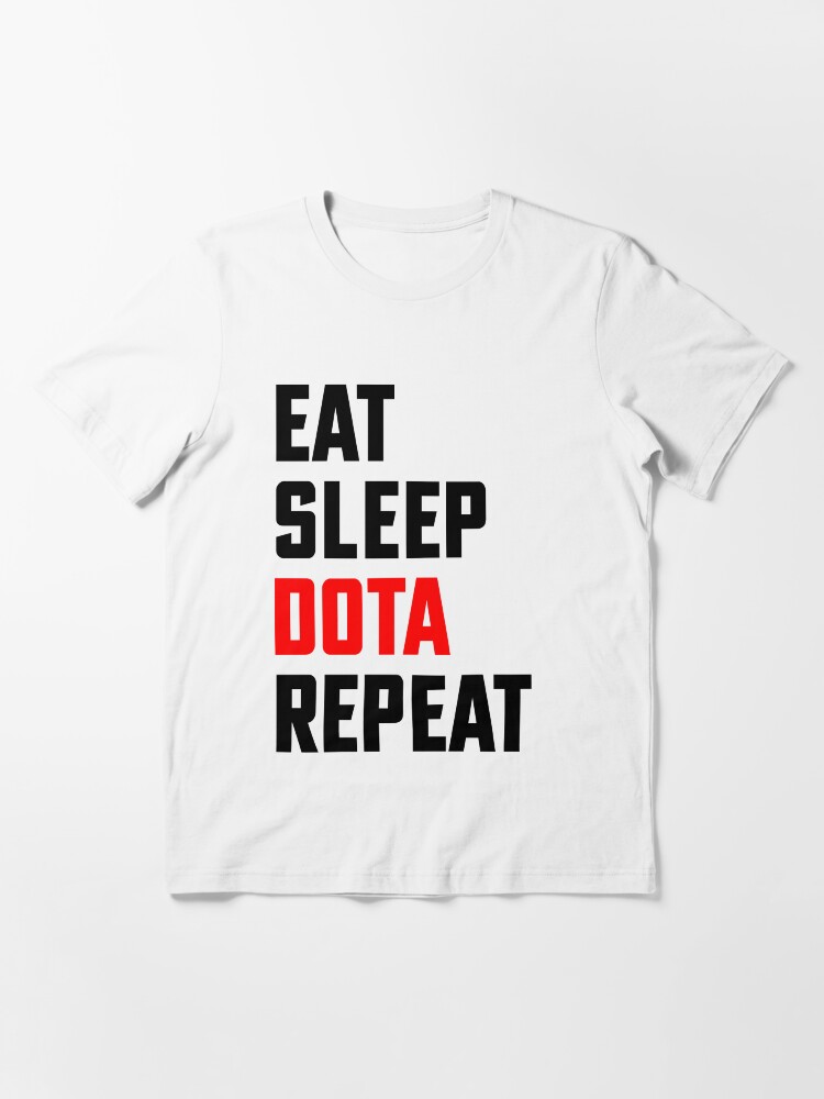 "Eat, Sleep, Dota, Repeat - Eat Sleep Repeat - Dota 2" Essential T ...